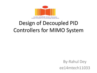 Design of decoupled pid controllers for mimo system copy | PPT
