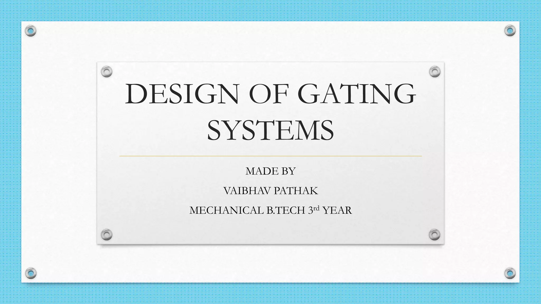 Design of gating systems | PPTX