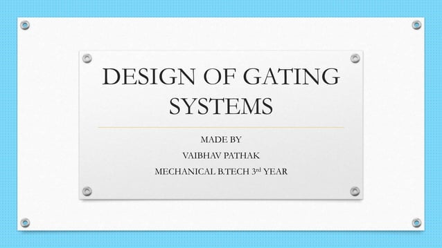 Design of gating systems | PPTX | Physics | Science