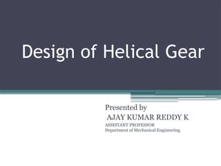 Design of helical gears with insights into procedure | PPTX