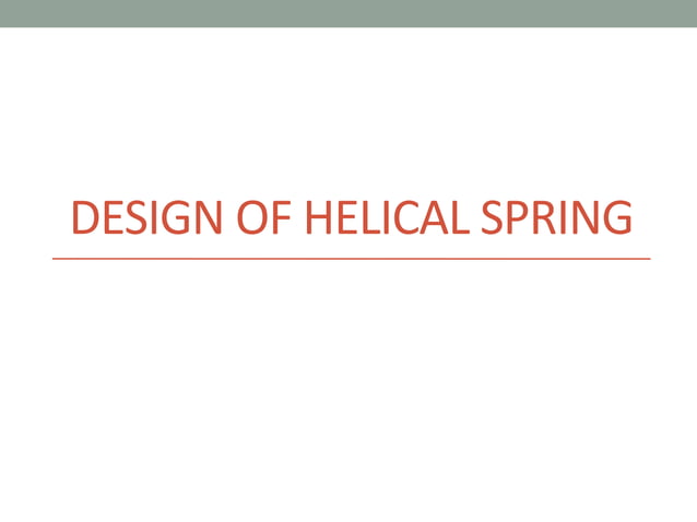 Design of helical spring | PPTX