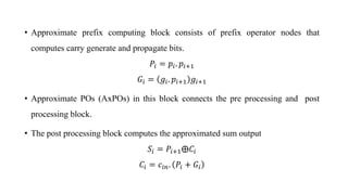 DESIGN OF HIGH SPEED AND AREA EFFICIENT APPROXIMATE ADDERS1 (21346).pptx