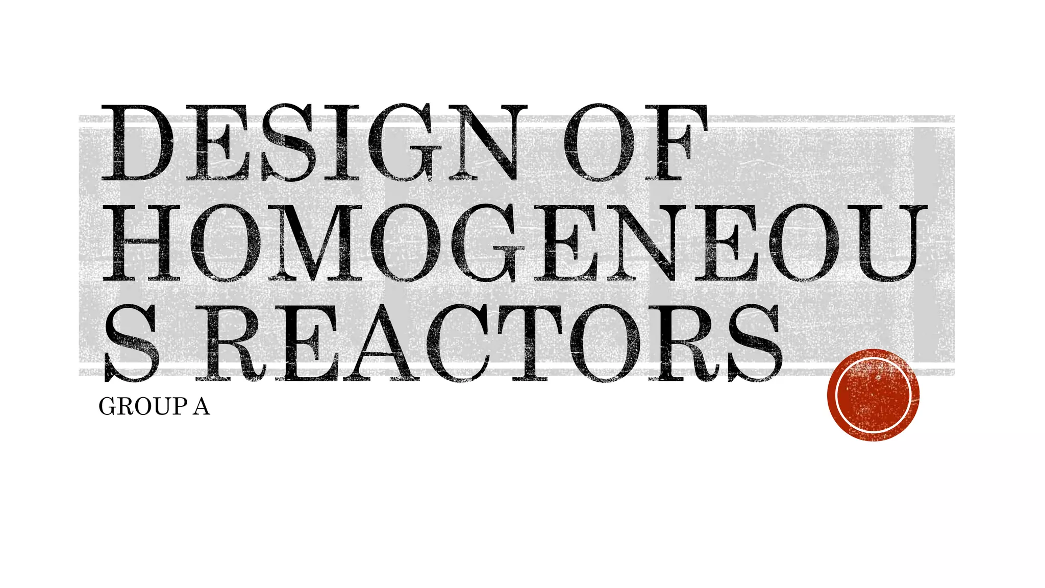 DESIGN OF Homogeneous reactors-1..pptx