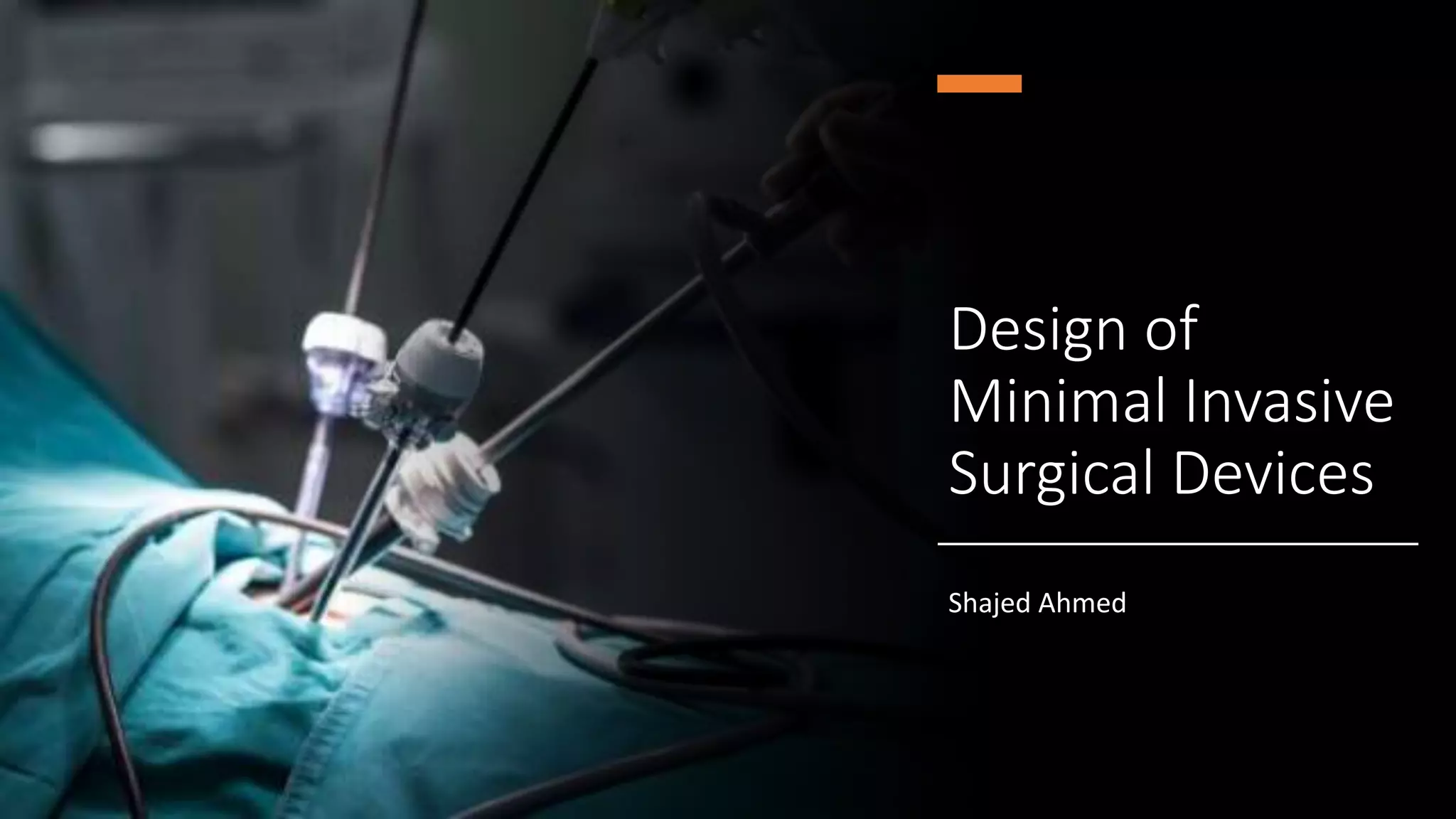 Design of Minimal Invasive Surgical devices.pptx