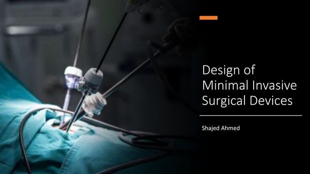 Design of Minimal Invasive Surgical devices.pptx