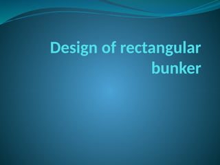 Design_of_rectangular_bunker using different formulae | PPT