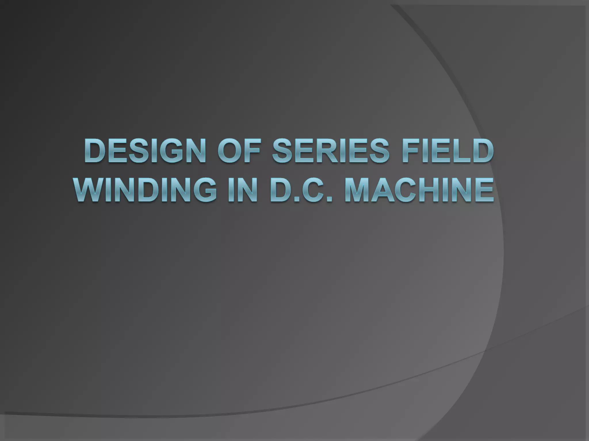 Design of series field winding in d.c. machine | PPT