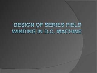 Design of series field winding in d.c. machine | PPT