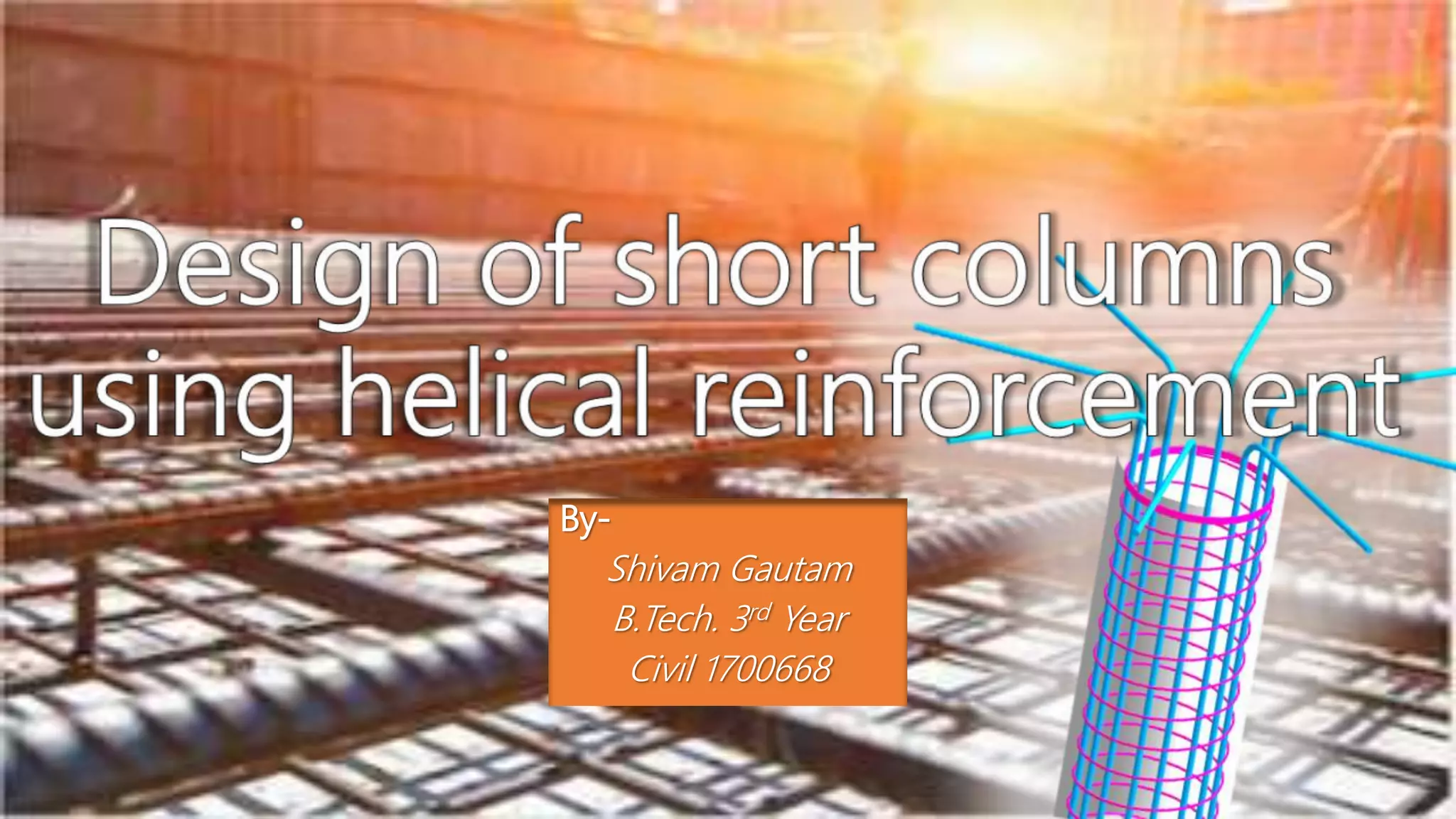 Design of short columns using helical reinforcement | PPTX