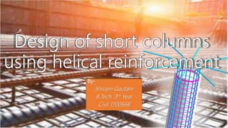 Design of short columns using helical reinforcement | PPTX