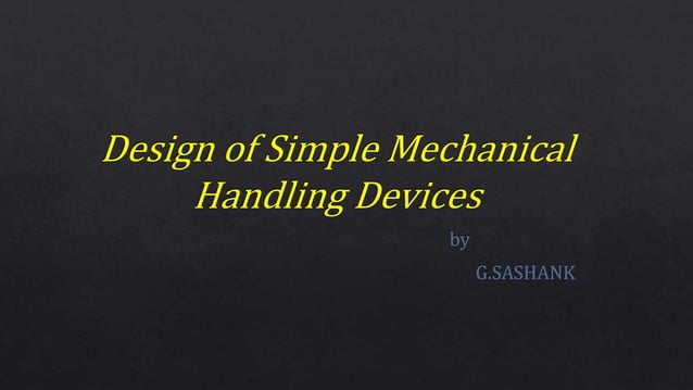 Design of simple mechanical handling devices BY tharun kumar malapati.pptx