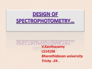 Design of spectrophotometry | PPTX