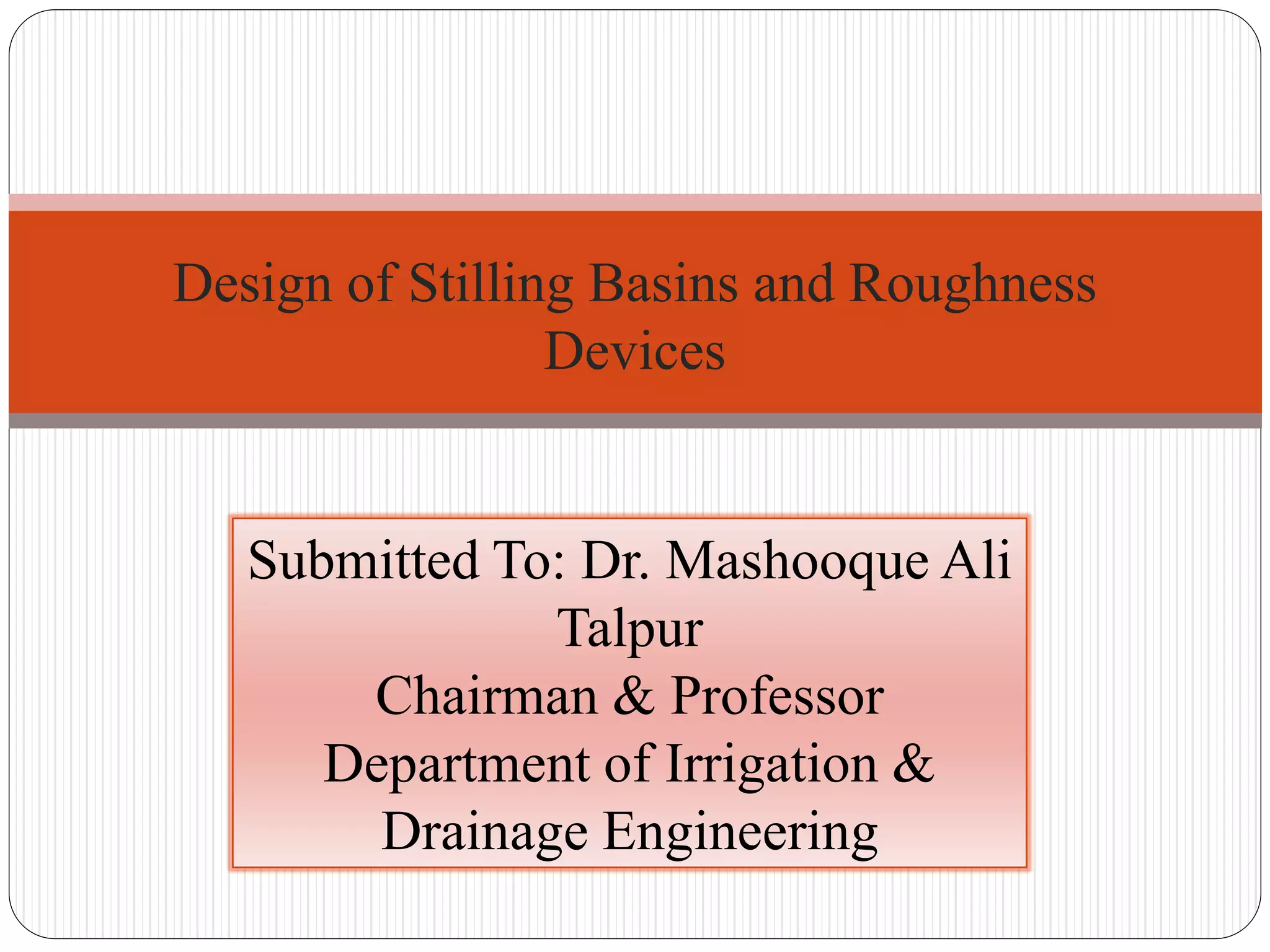 Design of stilling basin and roughness devices | PPTX