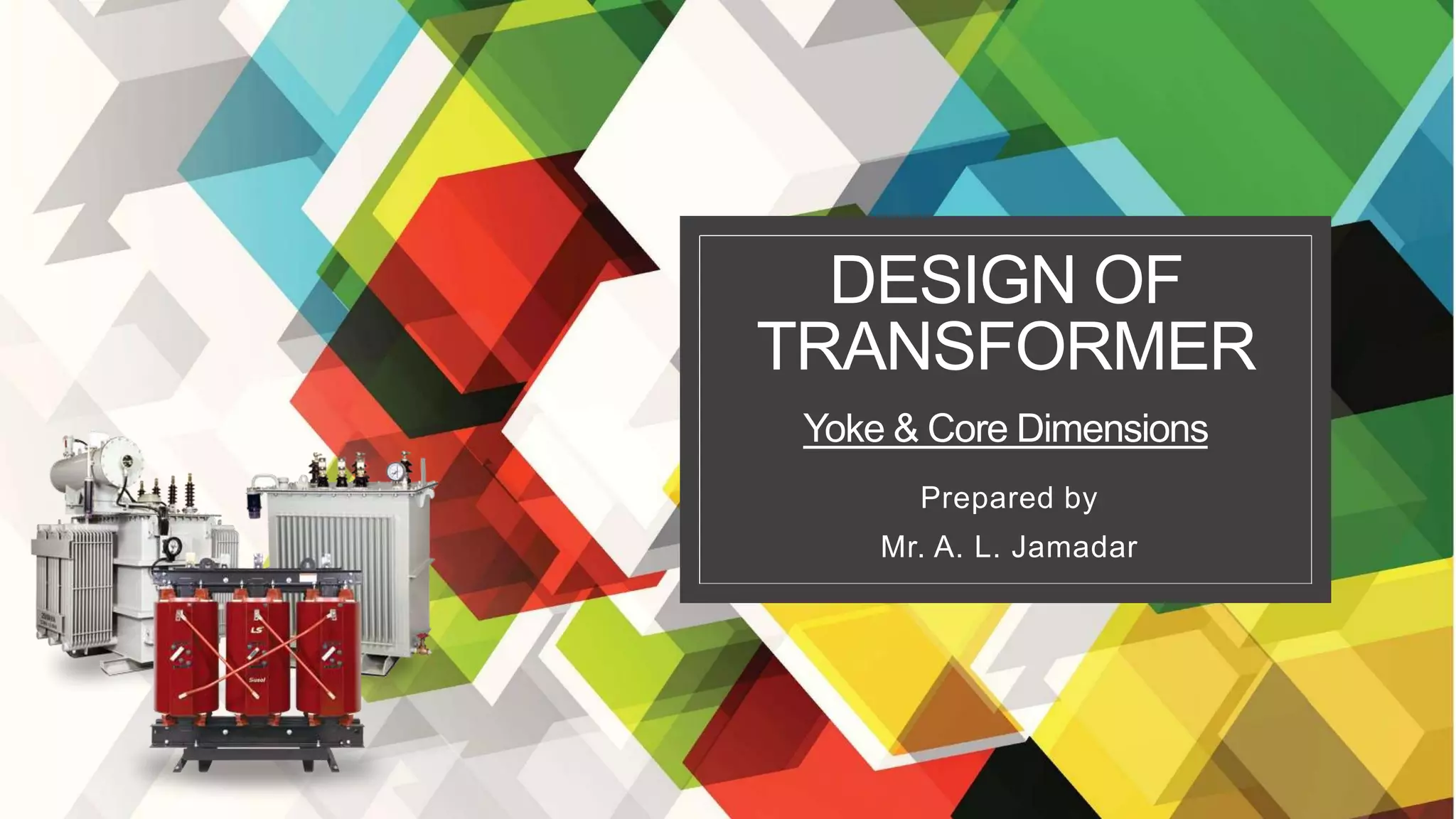 Design of transformer: yoke & core dimensions | PPTX