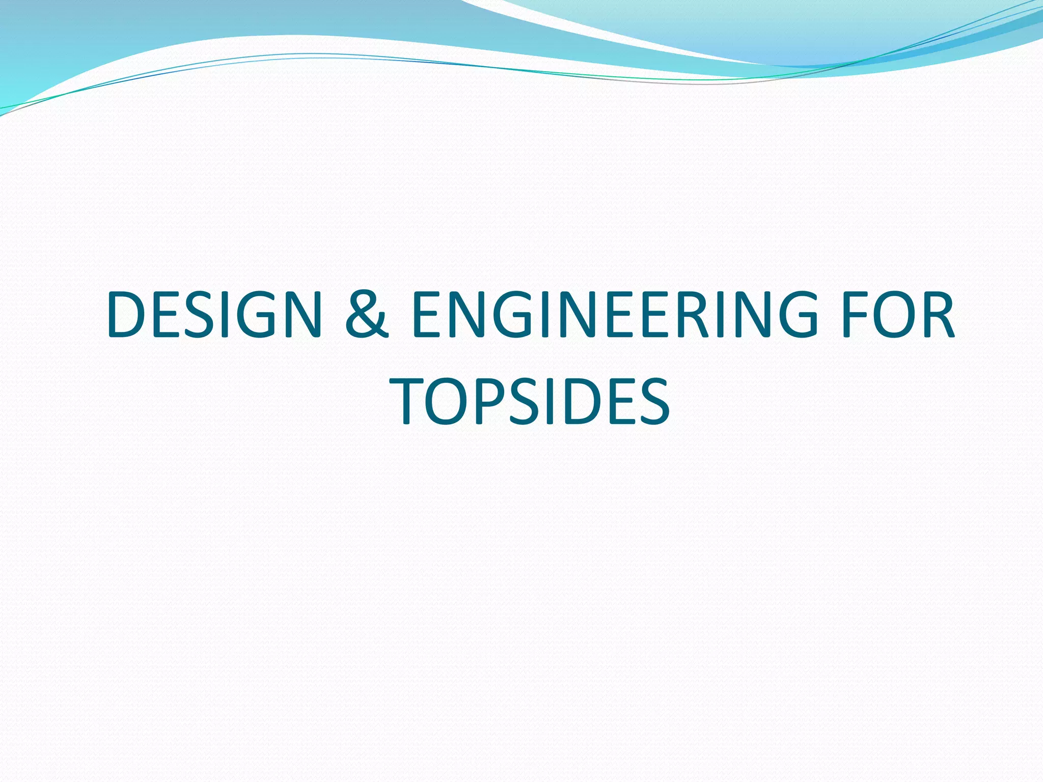 Design & operation of topsides gas field | PPTX