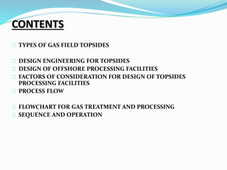 Design & operation of topsides gas field | PPTX