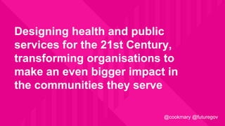 Practices and Behaviours for Transforming Public Servives - Mary Cook | PPT