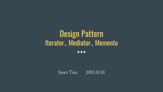 Design pattern - Iterator, Mediator and Memento | PDF