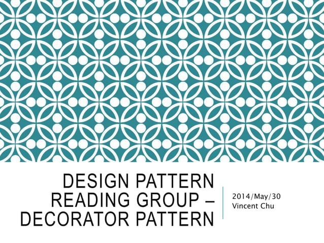Design pattern reading group – decorator pattern | PPT