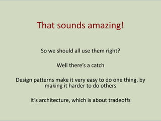 Design patterns - The Good, the Bad, and the Anti-Pattern | PPTX