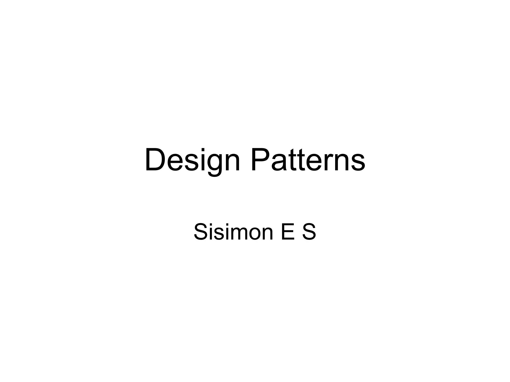 Design Patterns By Sisimon Soman | PPT | Graphics Software | Computer Software and Applications