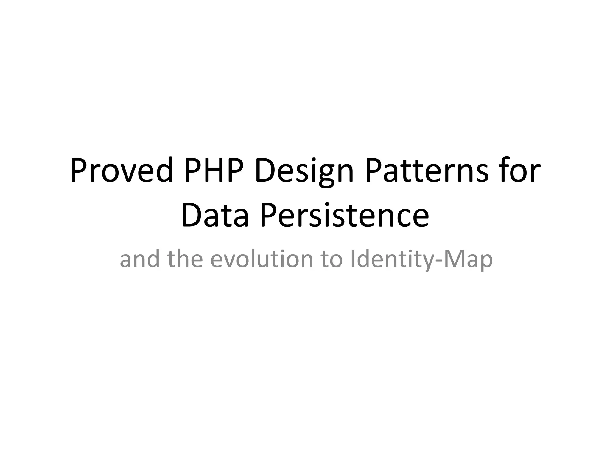 Proved PHP Design Patterns for Data Persistence | PPTX | Databases | Computer Software and ...