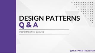 Design patterns Q&A | Important question and answers | PPT