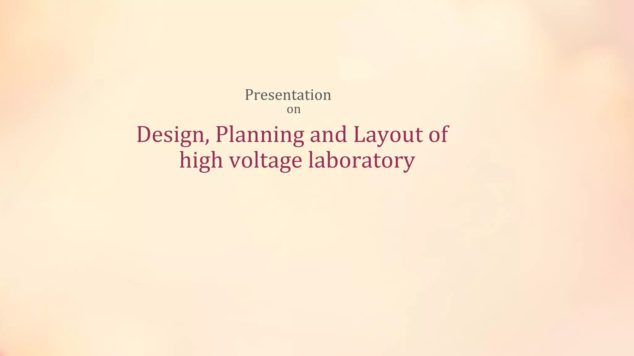 Design, Planning and Layout of high voltage laboratory | PPT