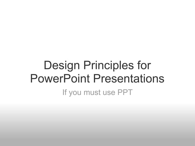 Design principles for_power_point_presentations | PPT
