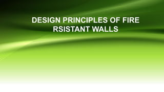 Design principles of fire rsistant walls | PPTX
