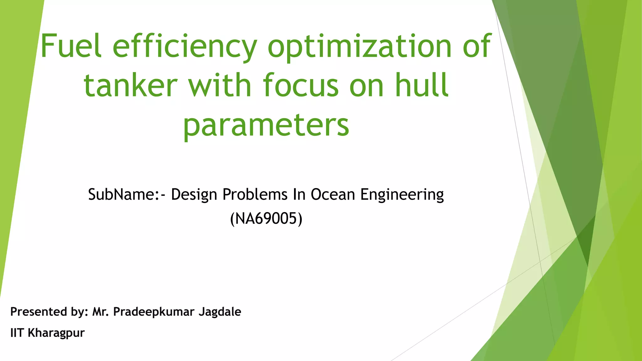 Fuel efficiency optimization of tanker with focus on hull | PPTX