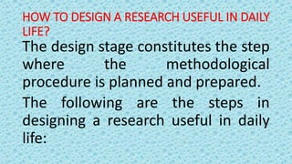 DESIGNS A RESEARCH USED IN DAILY LIFE.pptx