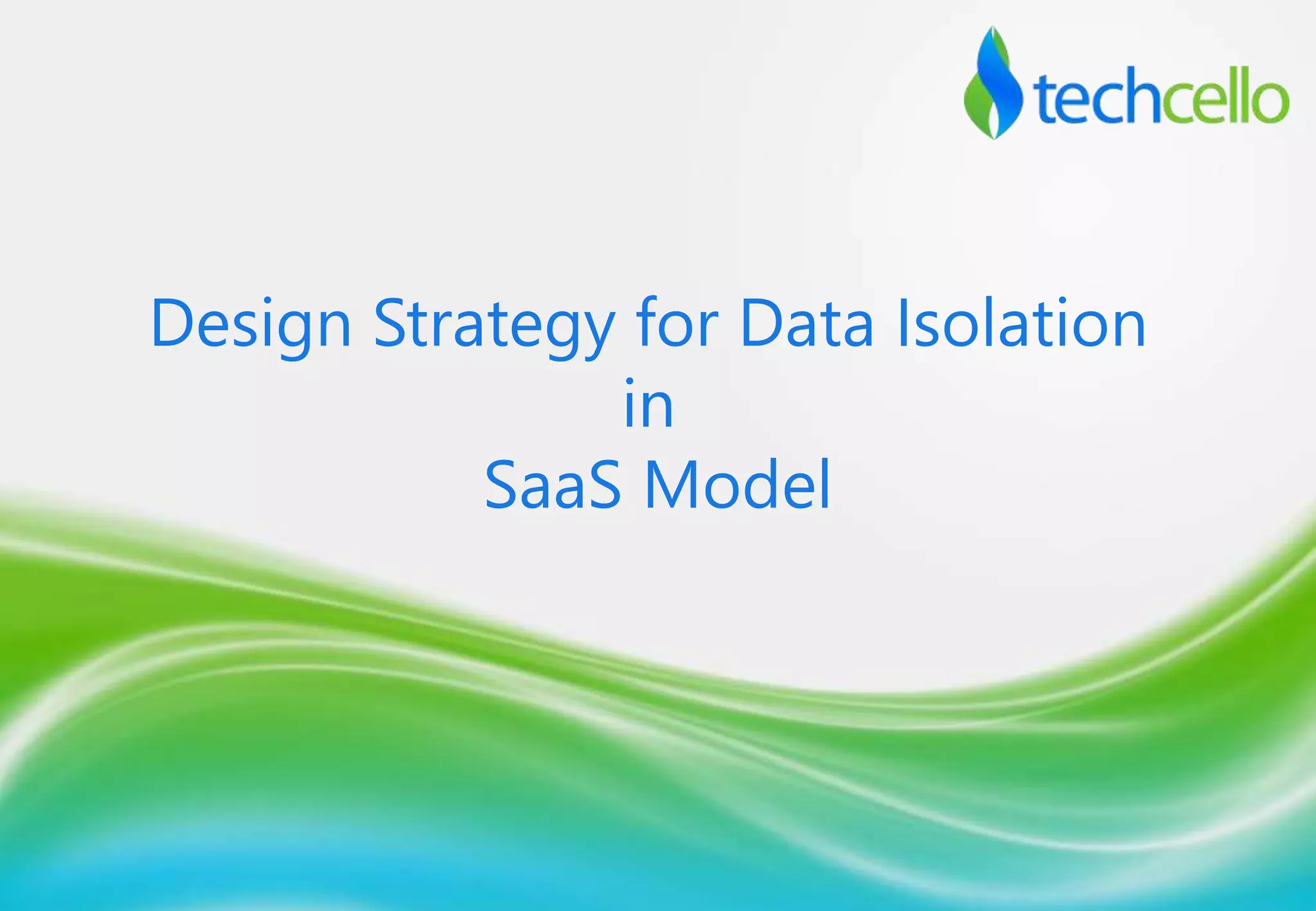 Design Strategy for Data Isolation in SaaS Model | PPT | Free Download