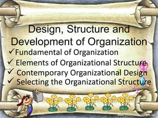 Design, structure and development of organization | PPT
