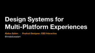 Design Systems for Multi-Platform Experiences | PPT