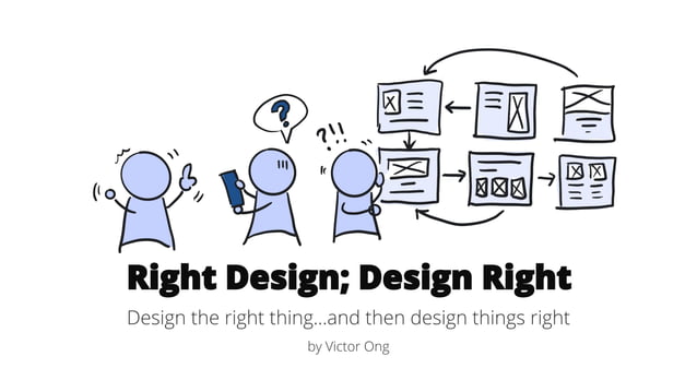 Design the Right thing ... and then Design things Right - UXSEA Summit ...