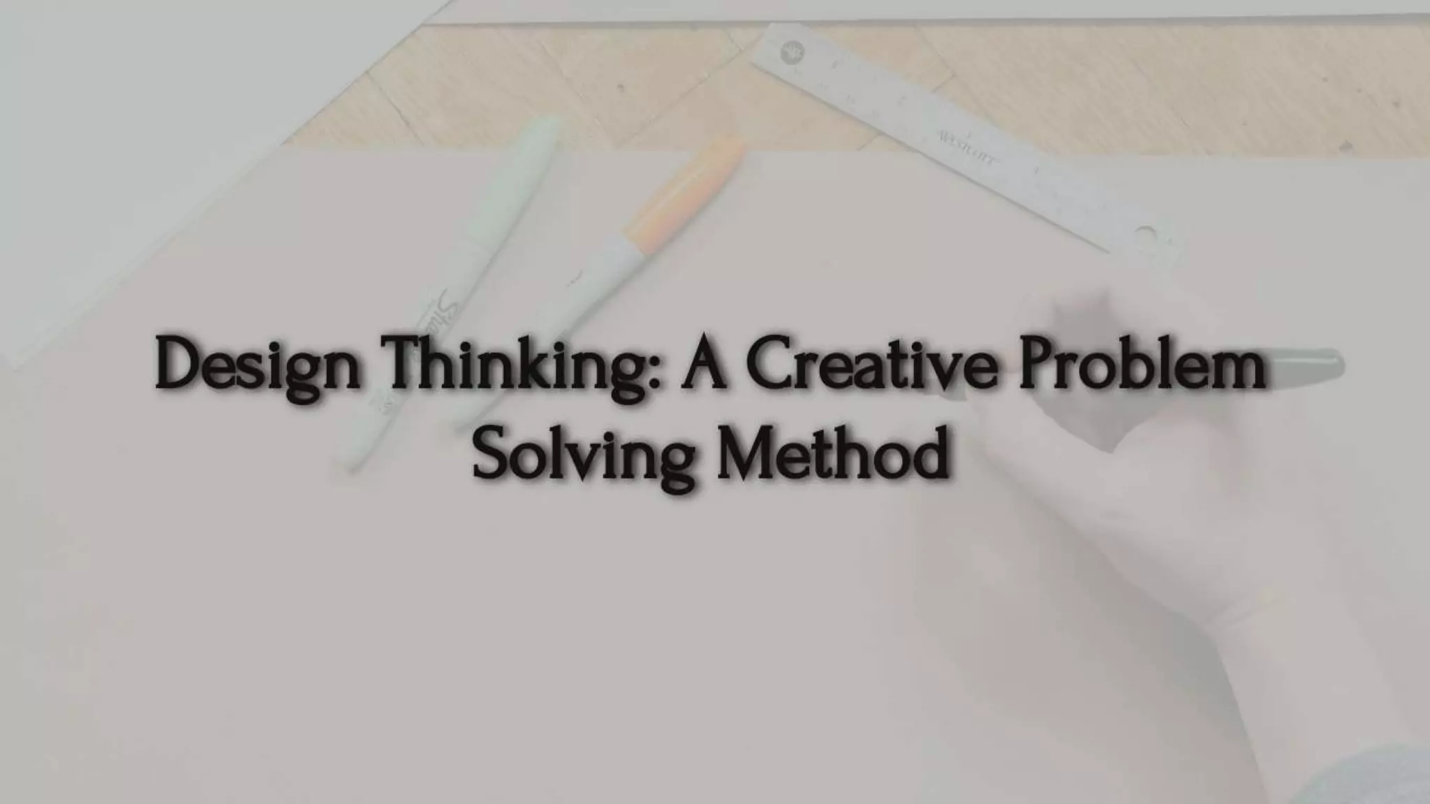 Design Thinking: A Creative Problem Solving Method | PPT
