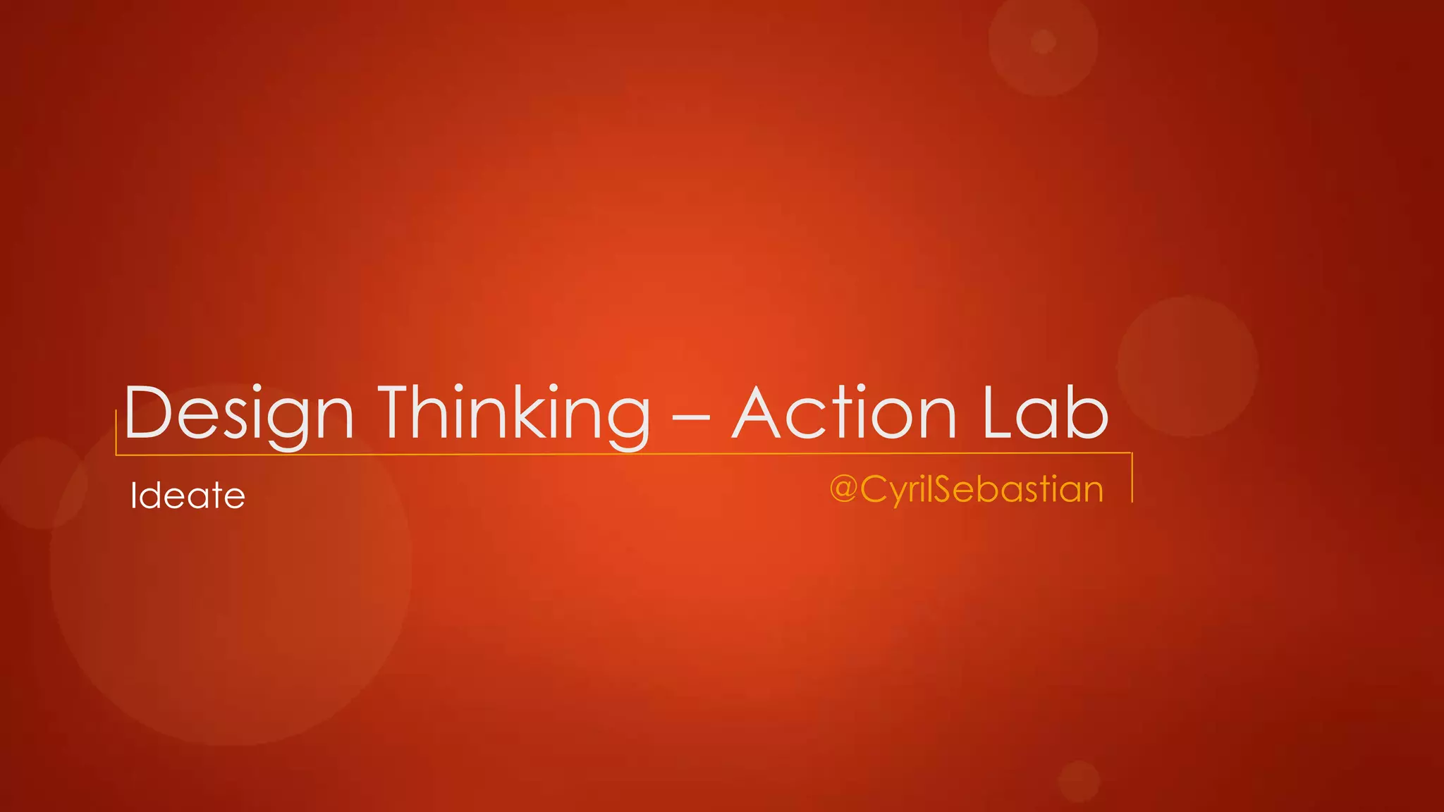 Ideate - Design Thinking Action Labs | PPTX