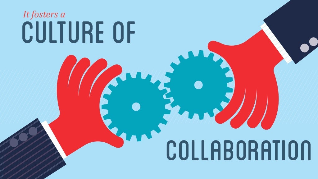 culture of collaboration It fosters