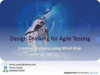 Design Thinking for Agile Testing - Creating Scenario Using MindMap | PPTX