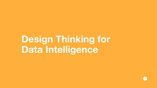Design Thinking for Data Intelligence slides | PDF