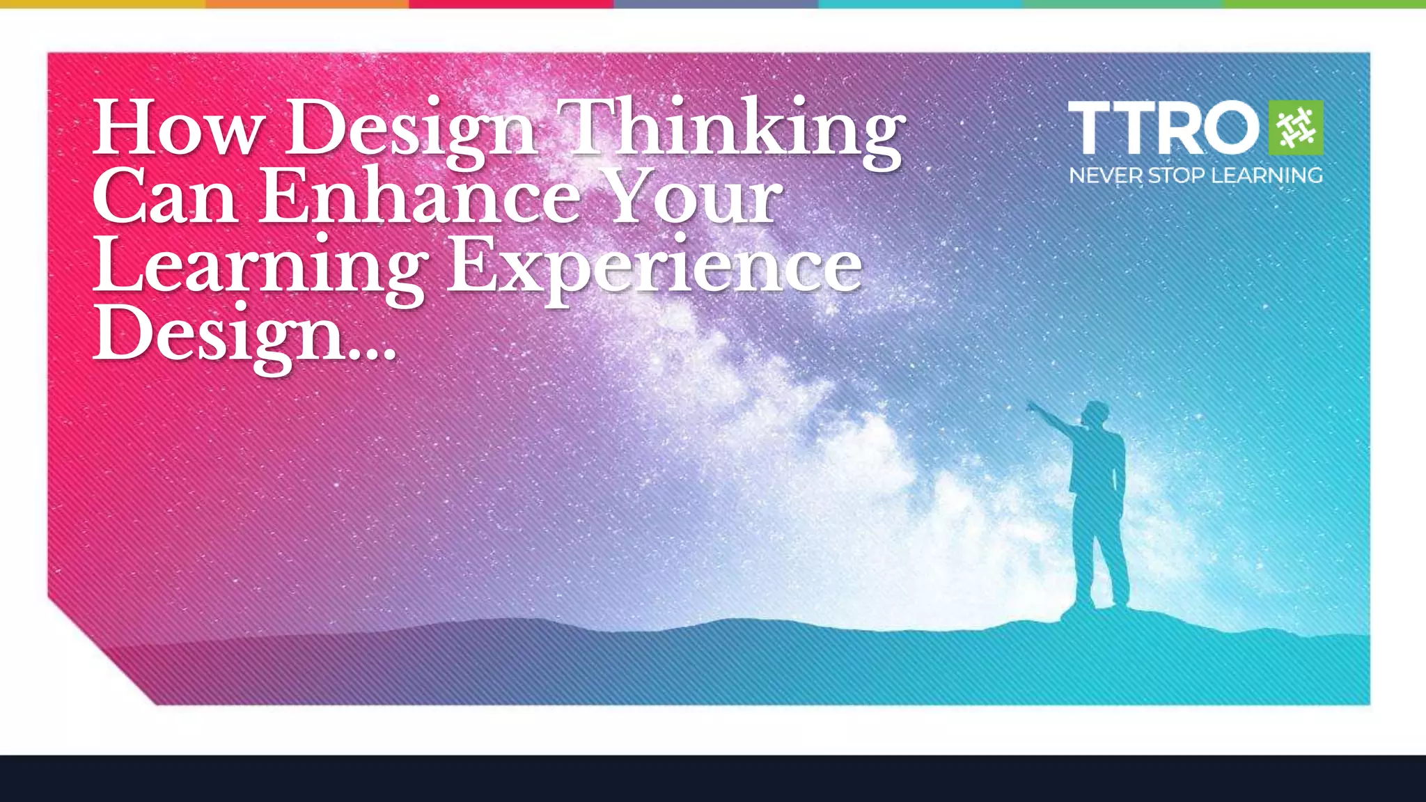 How Design Thinking Can Enhance Your Learning Experience Design | PPTX