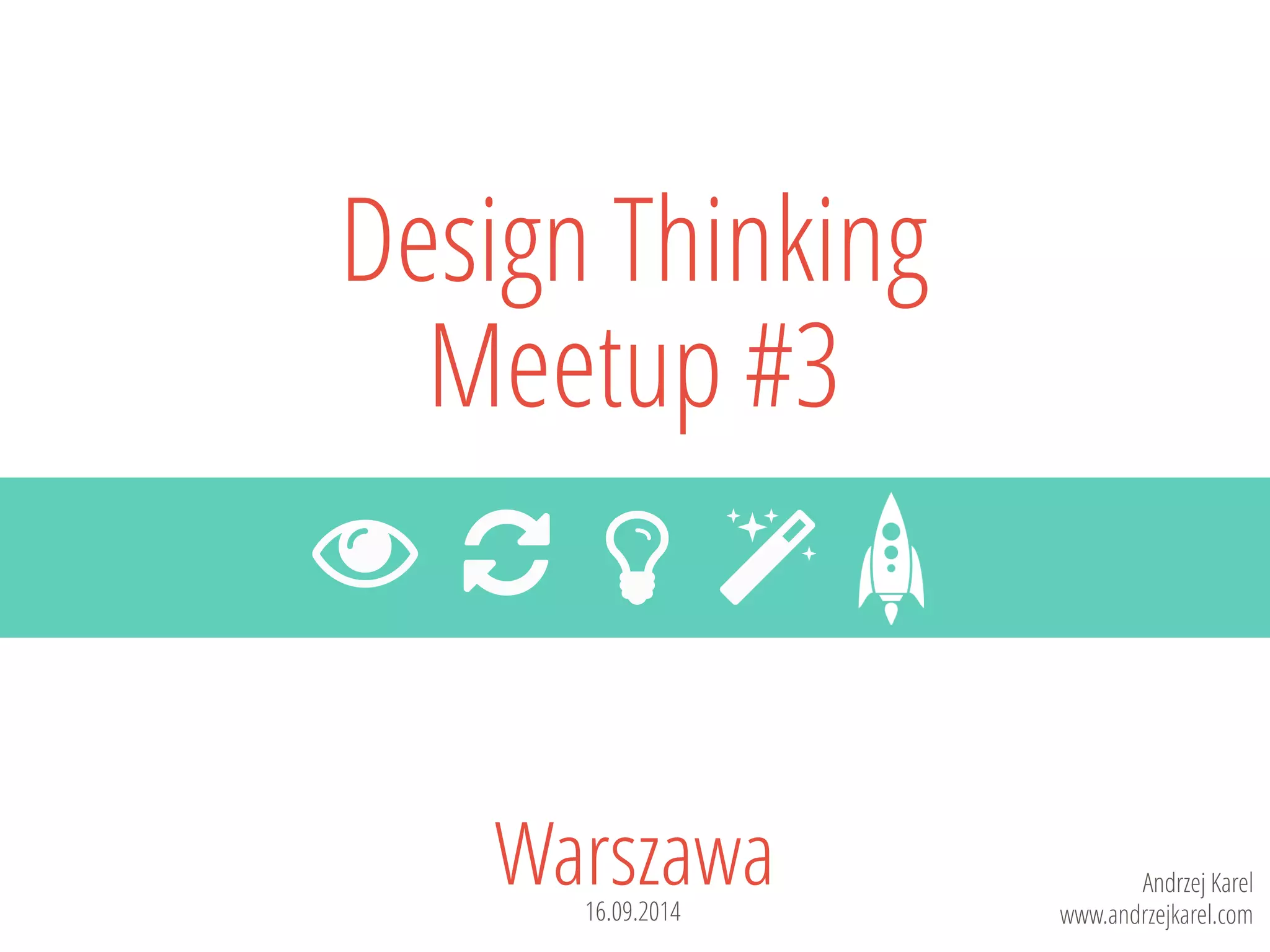 Design Thinking Meetup #3 - Synthesis, Warsaw 2014 | PDF