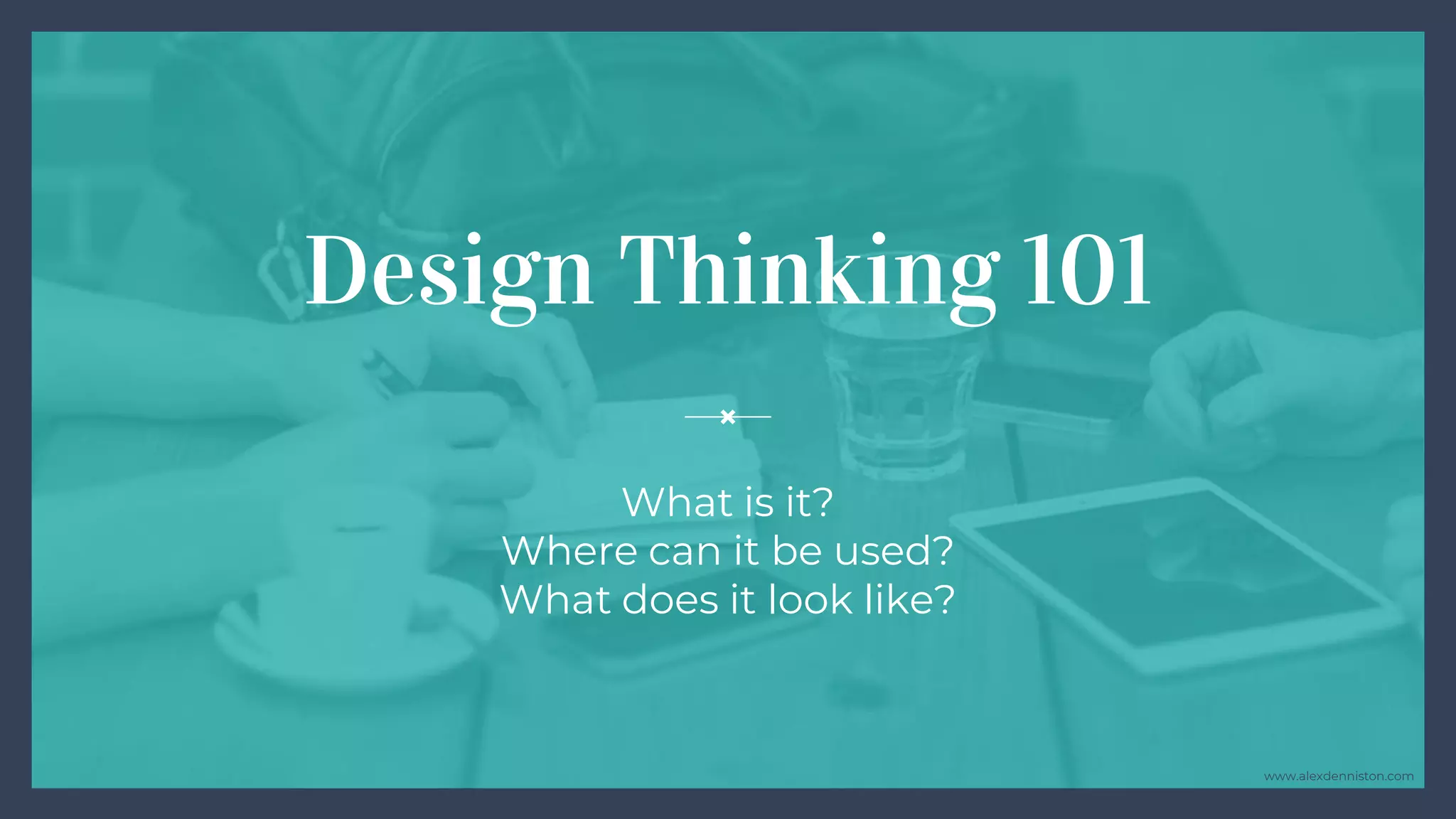 Design Thinking 101 - A Quick Explanation to Ease Your Confusion! | PDF