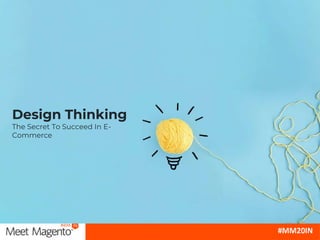 Design Thinking: The Secret To Succeed In E-Commerce | PPTX