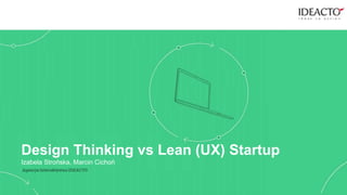 Design Thinking vs Lean UX Startup | PPTX | Startups | Business