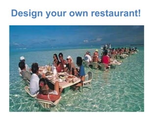 Design your own restaurant | PPTX | Bars & Restaurants | Attractions