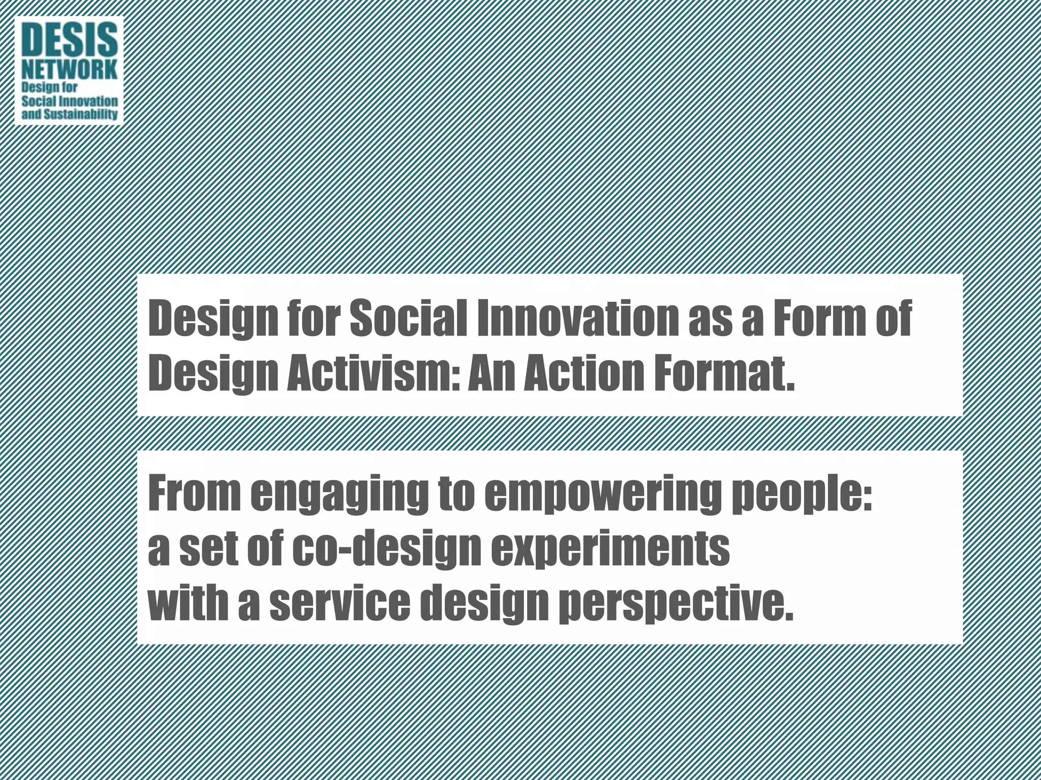 Design for social innovation as a form of designing activism. An action ...
