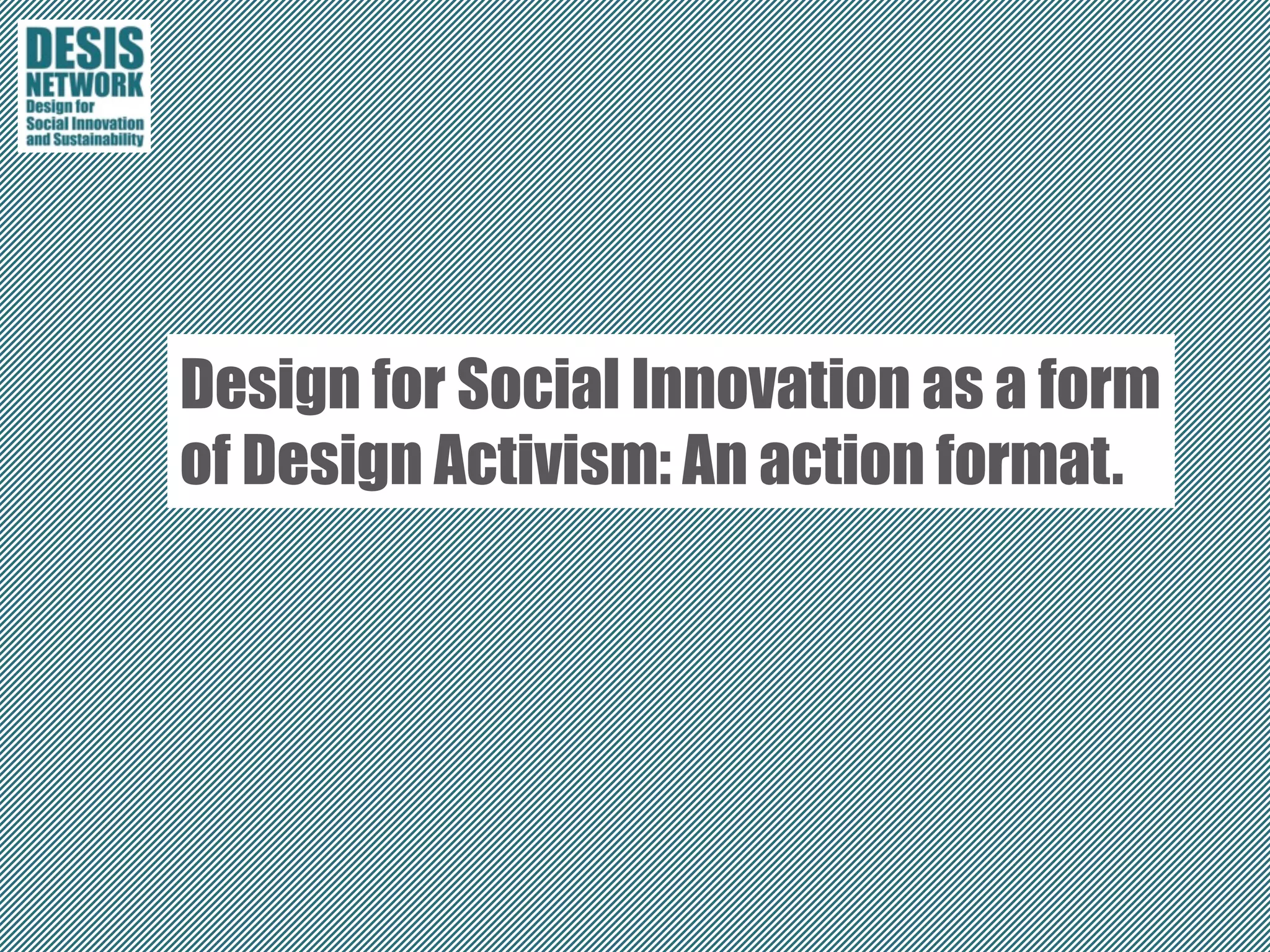 Design for social innovation as a form of designing activism. An action ...