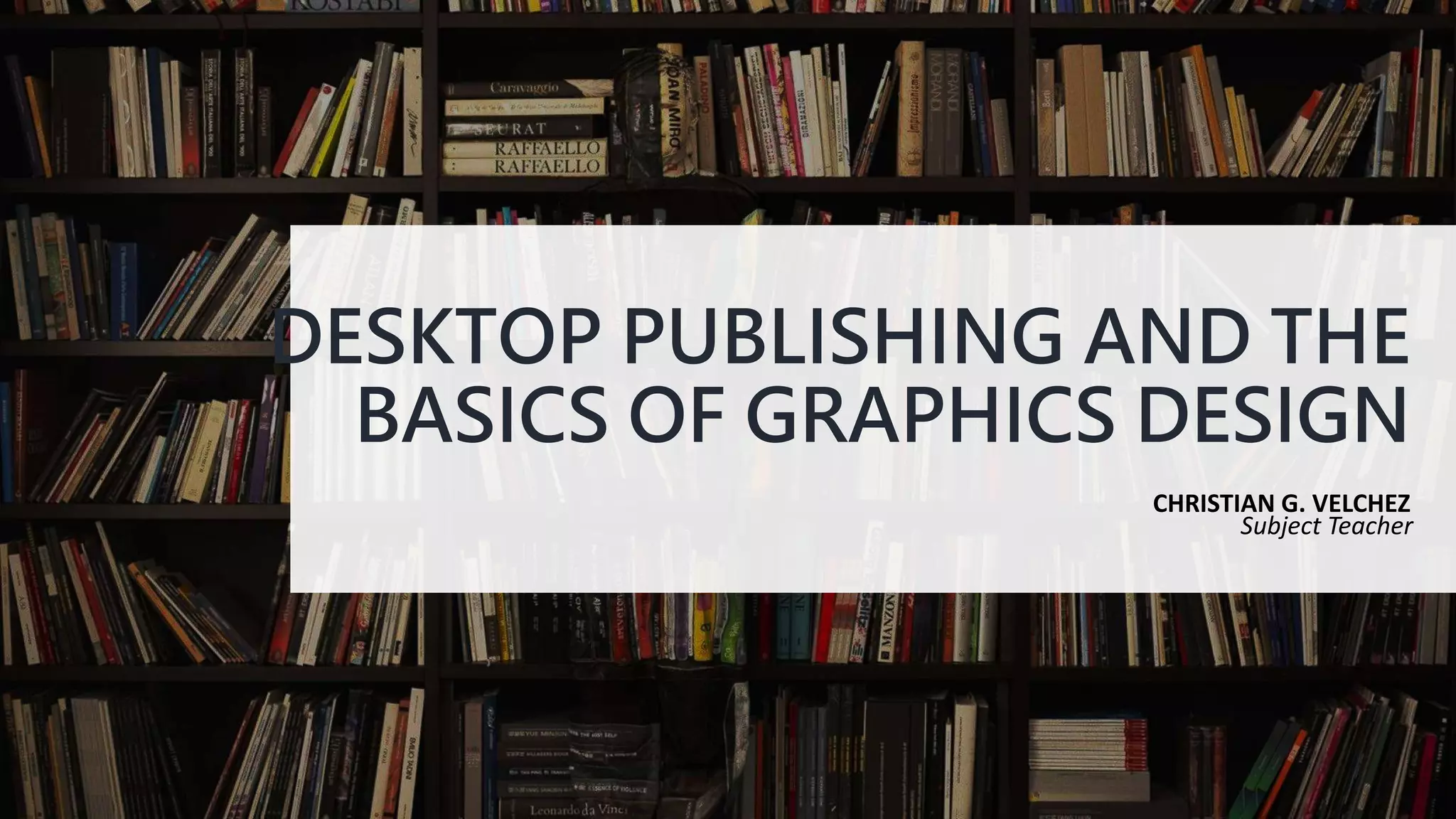 DESKTOP PUBLISHING AND THE BASICS OF GRAPHICS DESIGN.pptx | Desktop Publishing | Computer ...